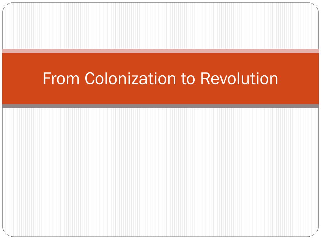 PPT - From Colonization to Revolution PowerPoint Presentation, free ...