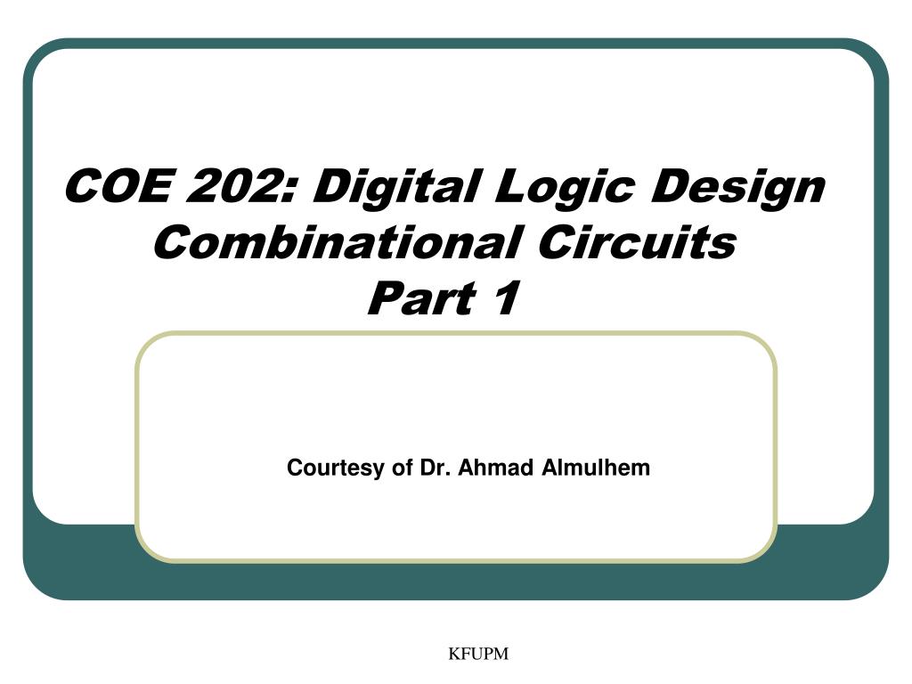 PPT - COE 202: Digital Logic Design Combinational Circuits Part 1 PowerPoint Presentation - ID ...