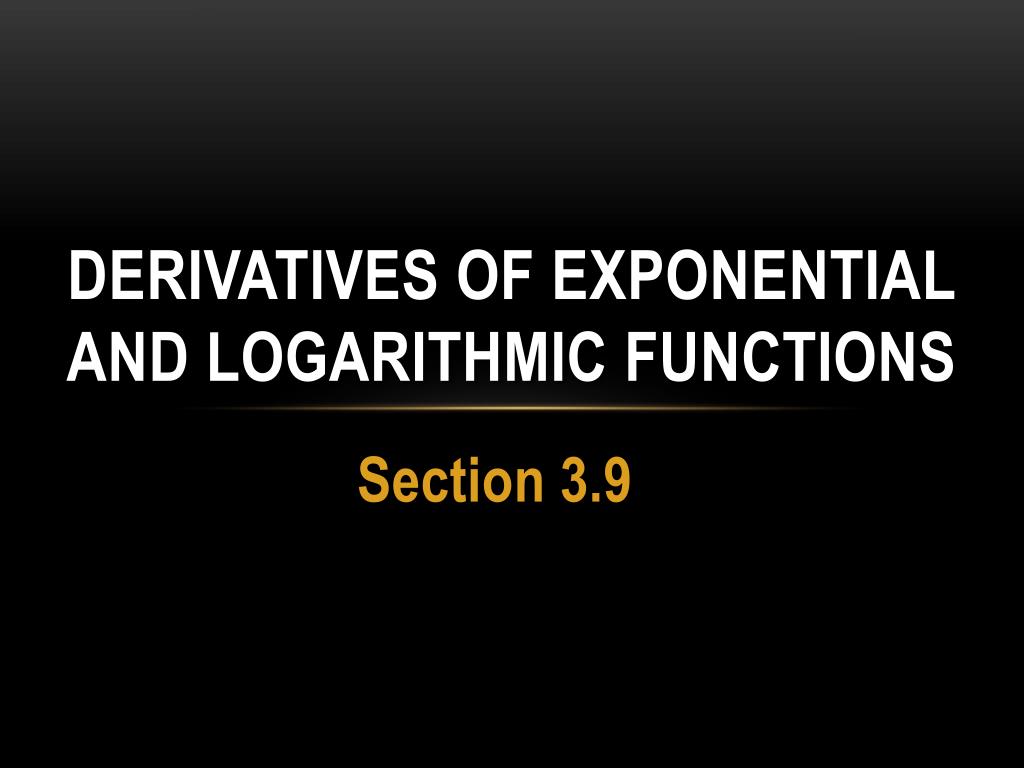 PPT - Derivatives of exponential and logarithmic functions PowerPoint ...