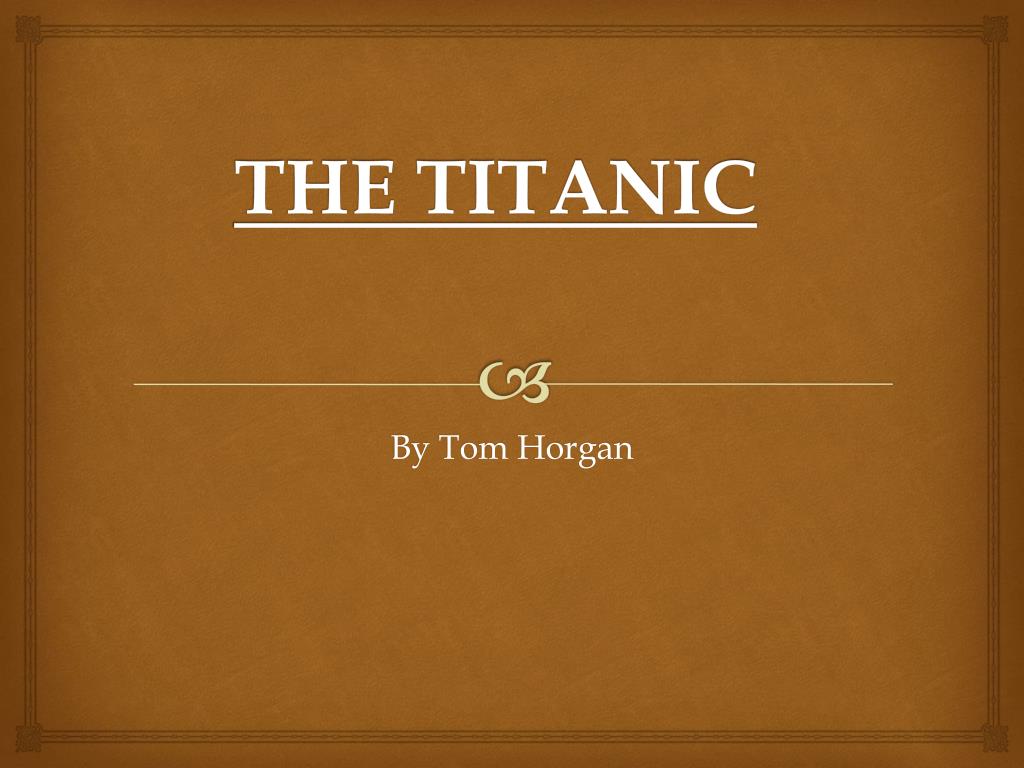 PPT - THE TITANIC PowerPoint Presentation, free download - ID:2703884