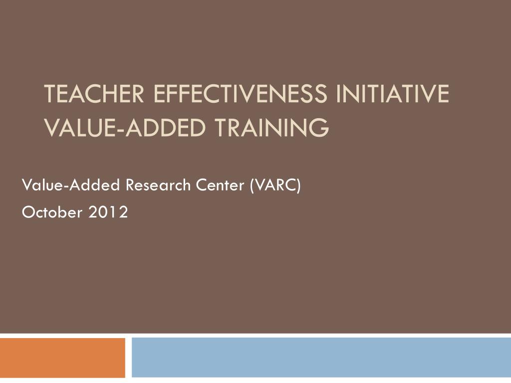 PPT - Teacher Effectiveness Initiative Value-Added Training PowerPoint ...