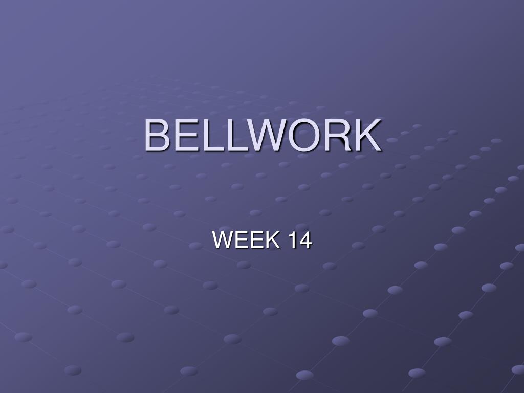 PPT - BELLWORK PowerPoint Presentation, free download - ID:2704178