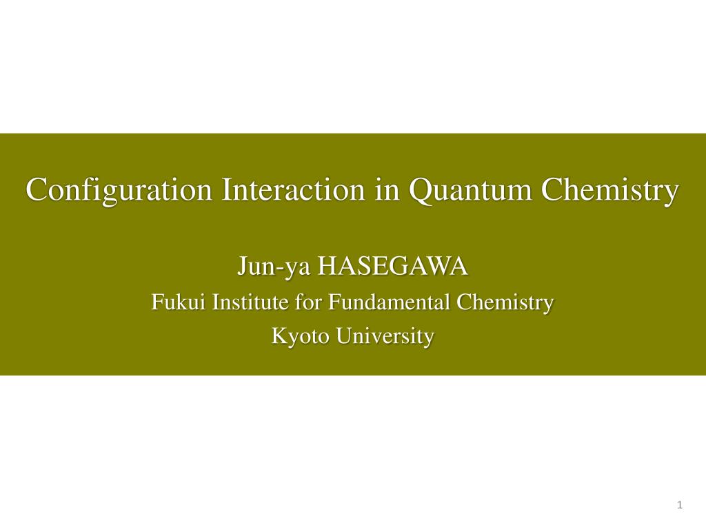 PPT - Configuration Interaction in Quantum Chemistry PowerPoint ...