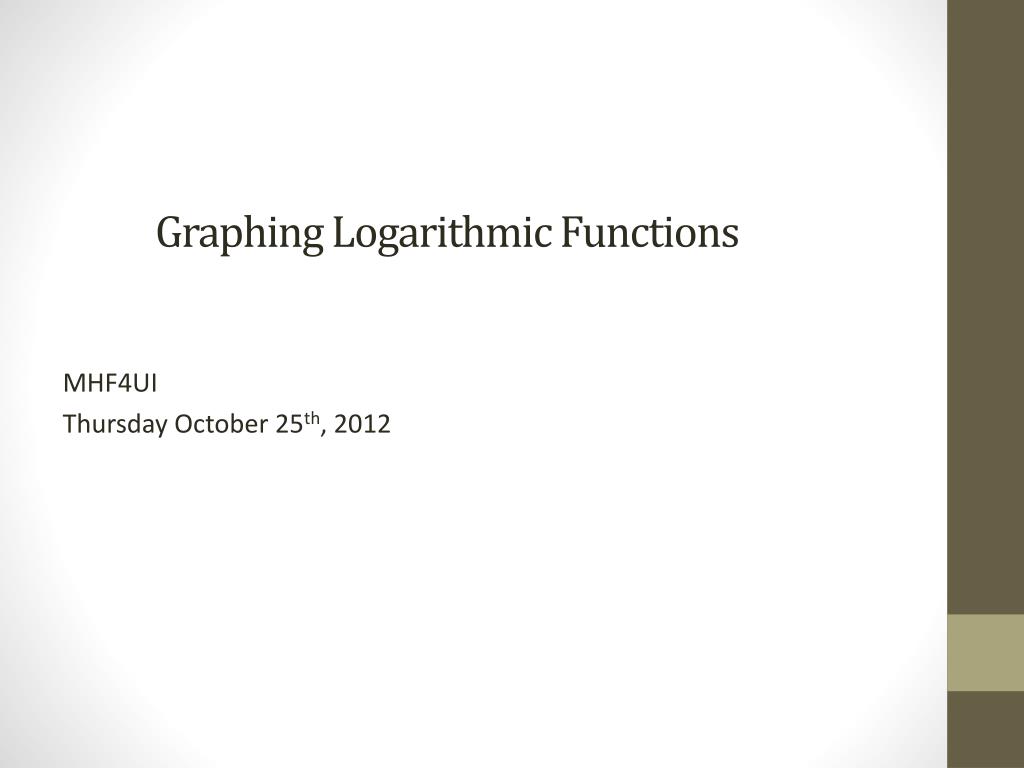 PPT - Graphing Logarithmic Functions PowerPoint Presentation, free ...