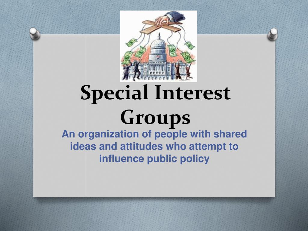 PPT - Influence of Special Interest Groups in American Politics ...