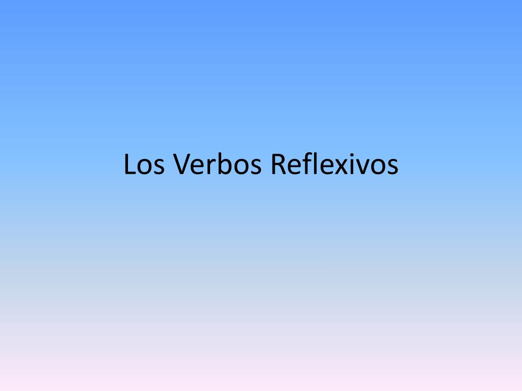 PPT - Los Verbos Reflexivos PowerPoint Presentation, free download - ID ...