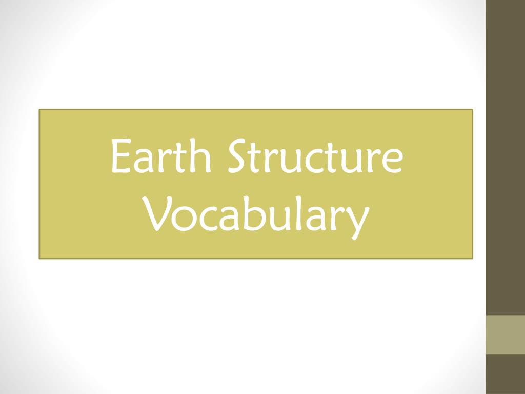 PPT - Earth Structure Vocabulary PowerPoint Presentation, free download ...