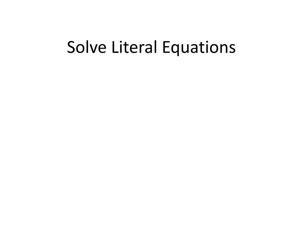 PPT - Solve Literal Equations PowerPoint Presentation, free download ...