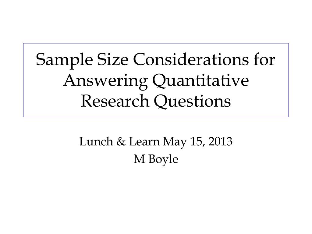 PPT - Sample Size Considerations for Answering Quantitative Research ...