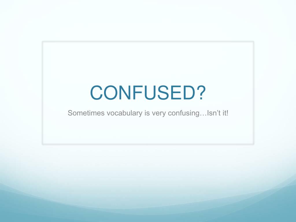 PPT - CONFUSED? PowerPoint Presentation, free download - ID:2707763