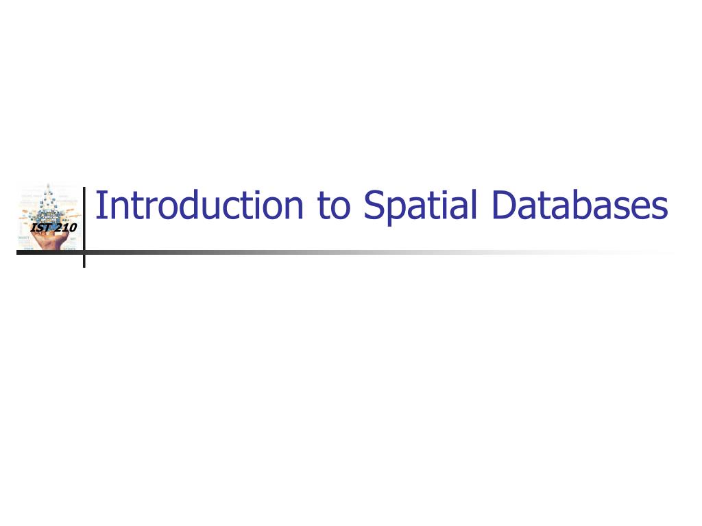 PPT - Introduction to Spatial Databases PowerPoint Presentation, free ... PPT - Introduction to Spatial Databases PowerPoint Presentation, free ...