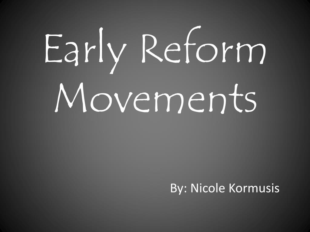 PPT - Early Reform Movements PowerPoint Presentation, free download ...
