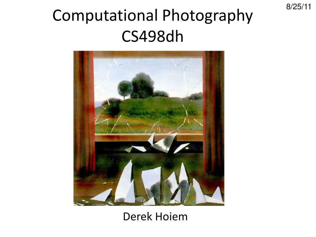 PPT - Computational Photography CS498dh PowerPoint Presentation, free ...