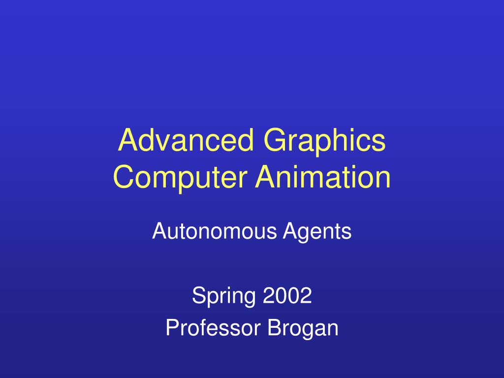 PPT - Graphics and Autonomous Agents Development in Computer Animation ...