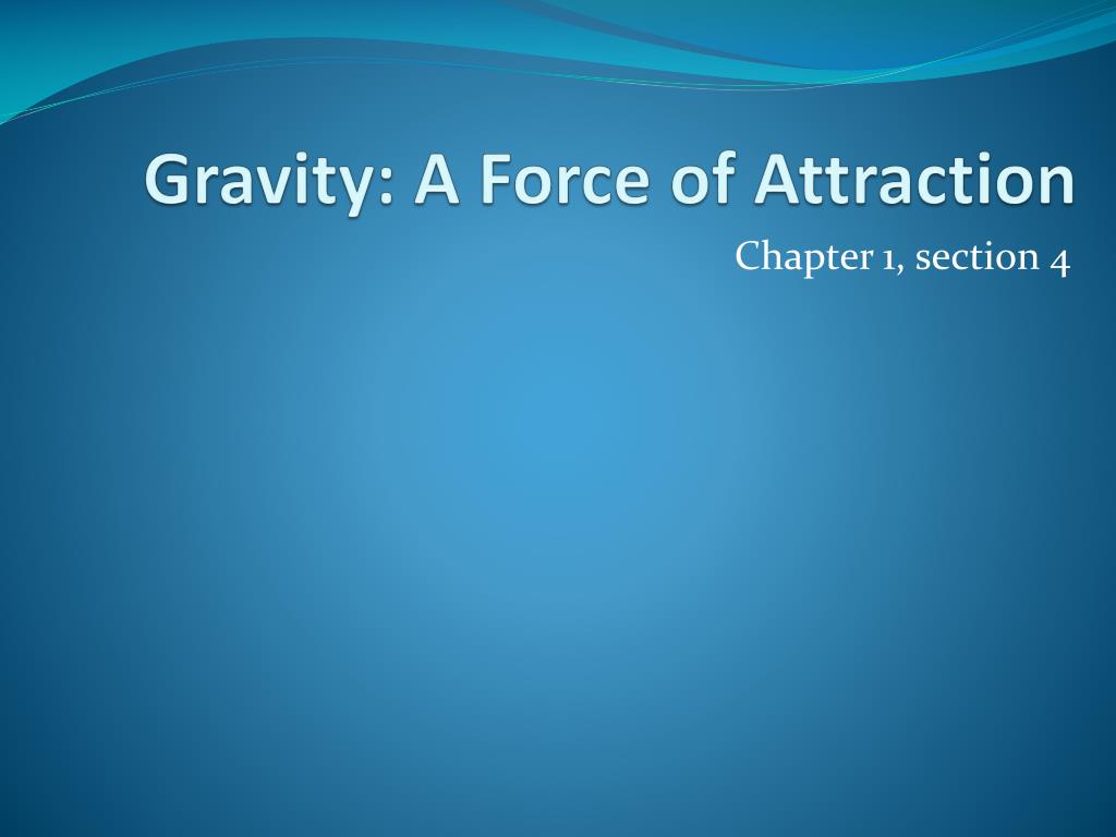 PPT - Gravity: A Force of Attraction PowerPoint Presentation, free ...