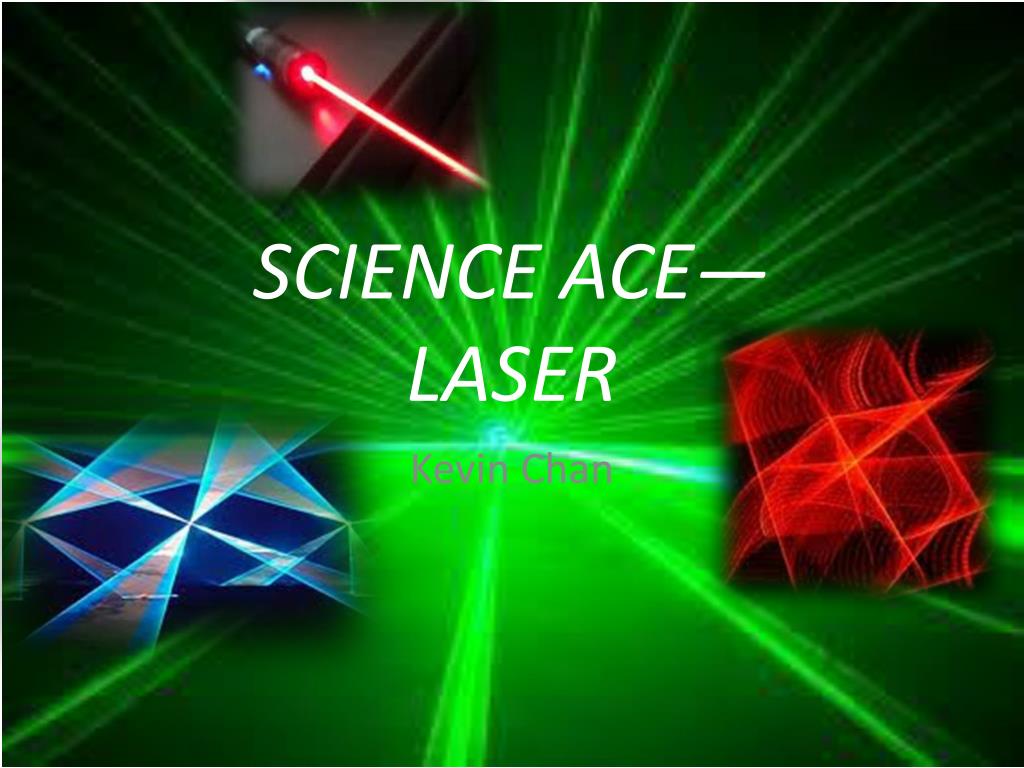 PPT - SCIENCE ACE— LASER PowerPoint Presentation, free download - ID ...