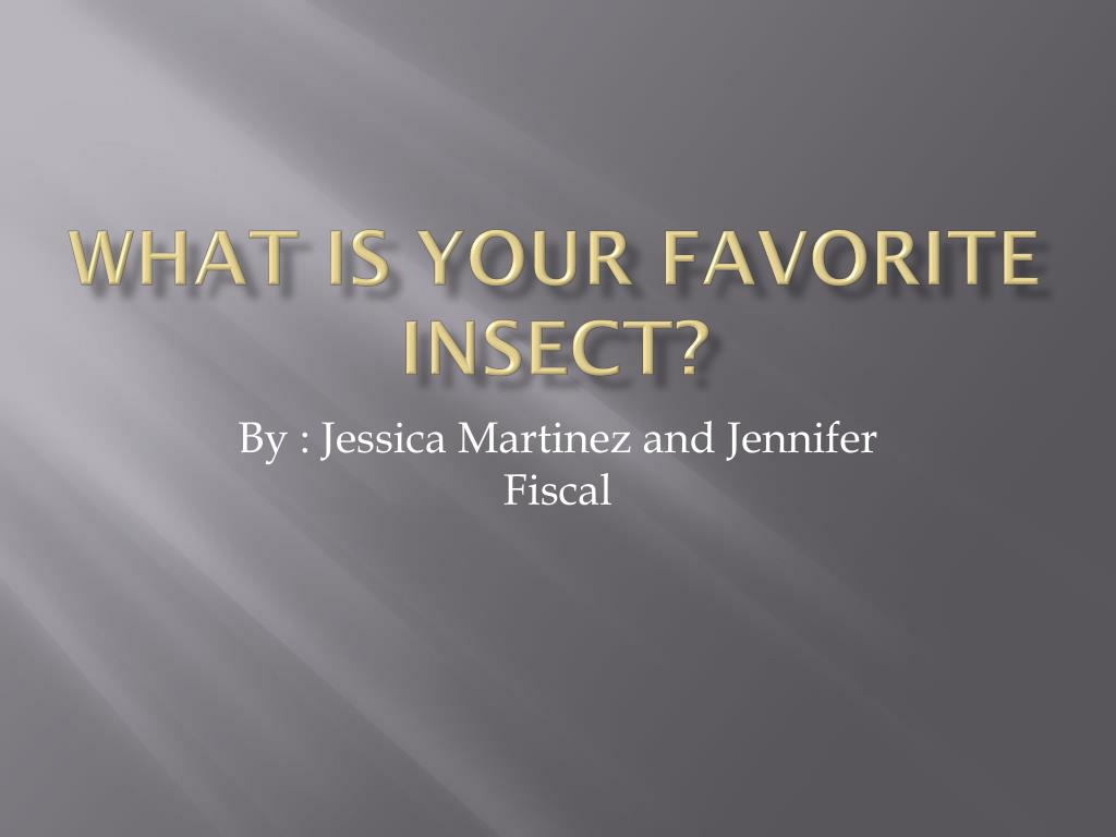 PPT - What is your favorite insect? PowerPoint Presentation, free ...