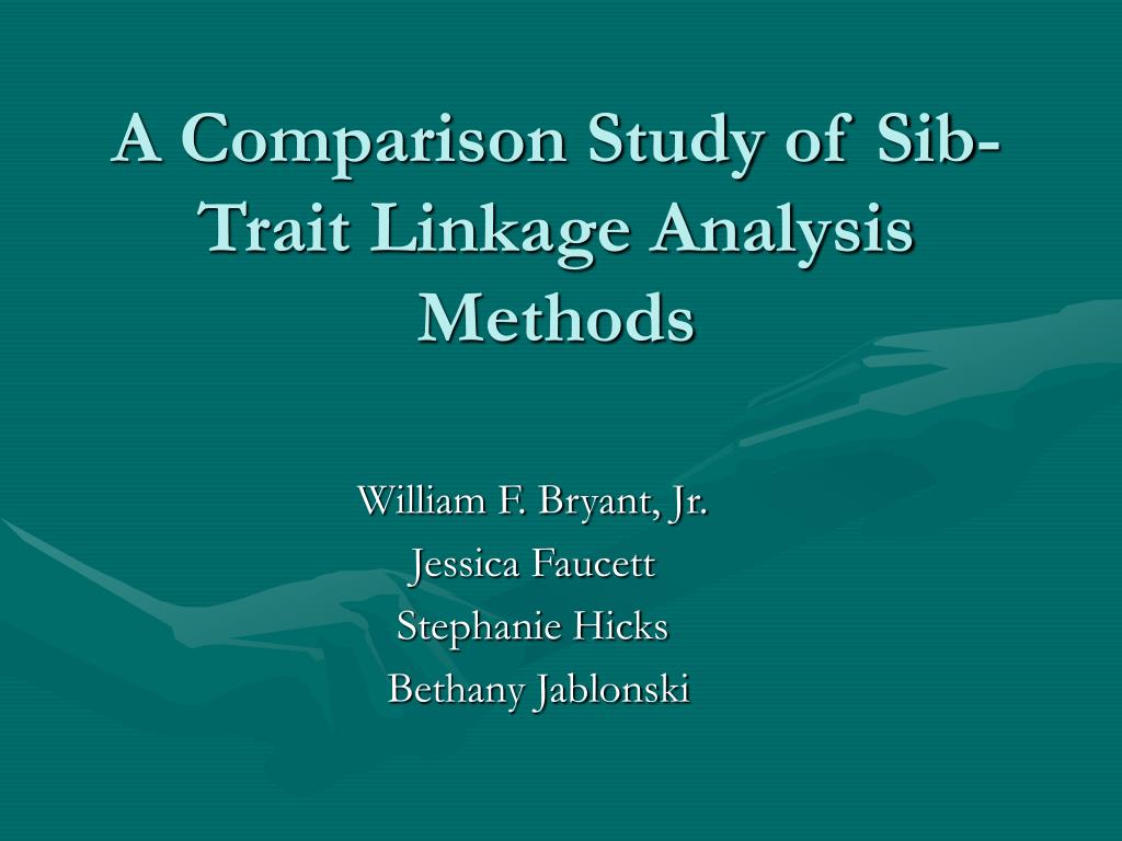 PPT - A Comparison Study of Sib-Trait Linkage Analysis Methods ...