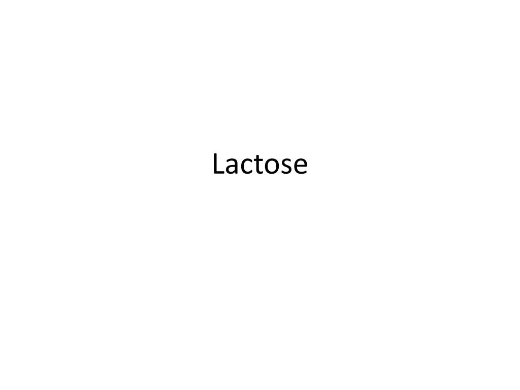 PPT - Lactose PowerPoint Presentation, free download - ID:2717651