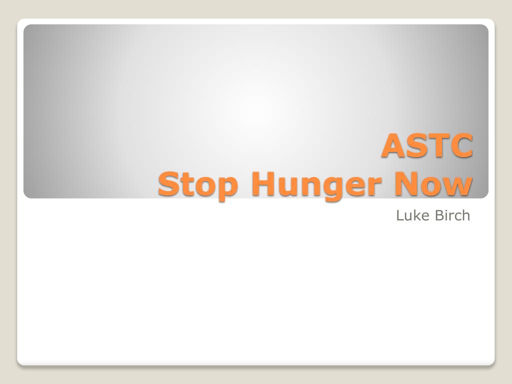 PPT - ASTC Stop Hunger Now PowerPoint Presentation, free download - ID ...