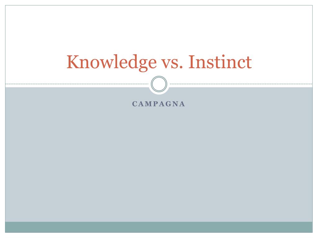 PPT - Knowledge vs. Instinct PowerPoint Presentation, free download ...