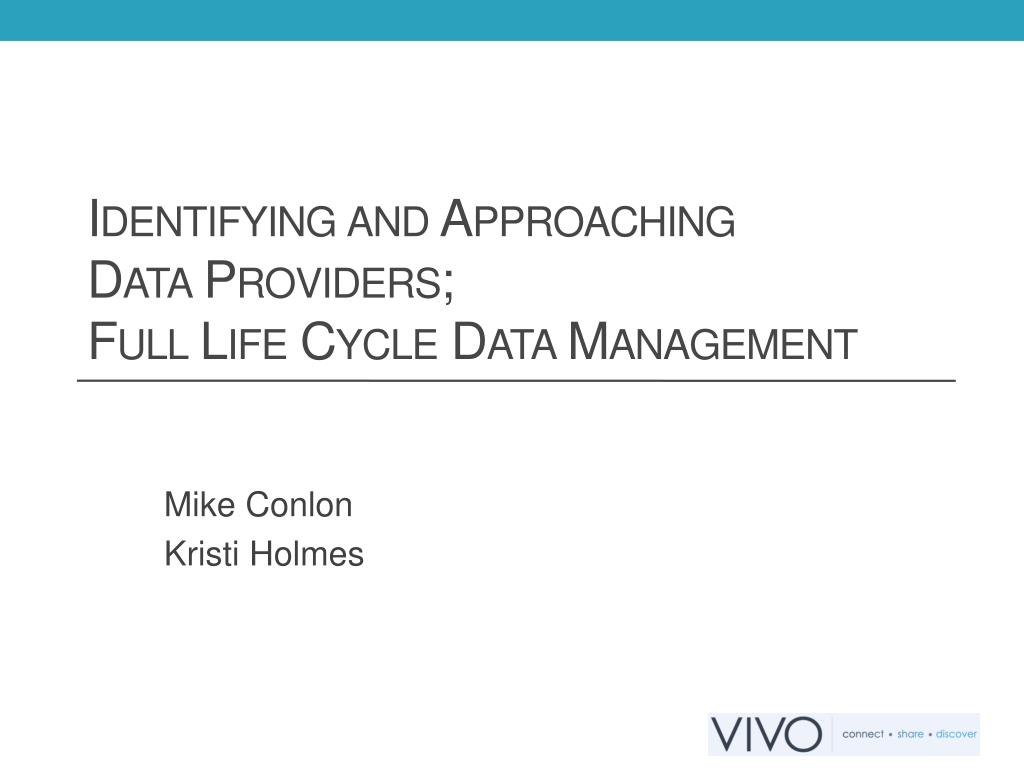 PPT - Identifying and Approaching Data Providers; Full Life Cycle Data ...