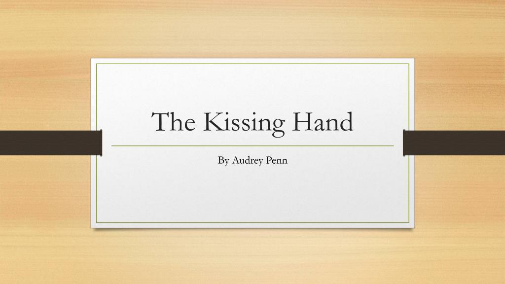 PPT - The Kissing Hand PowerPoint Presentation, free download - ID:2720544