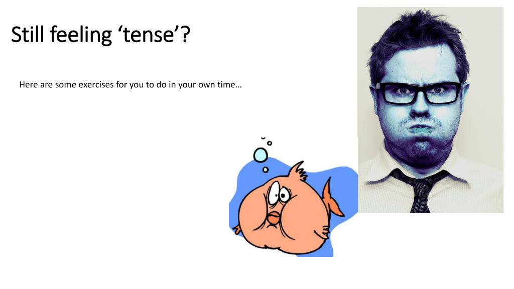 PPT - Still feeling ‘tense’? PowerPoint Presentation, free download ...