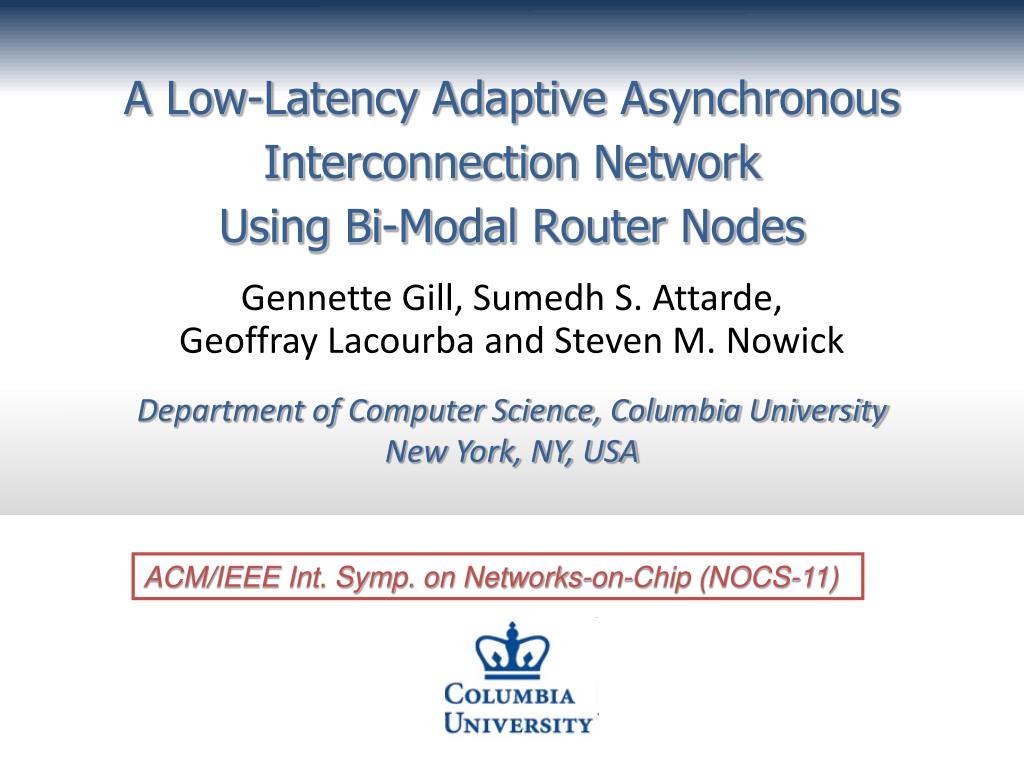 PPT - A Low-Latency Adaptive Asynchronous Interconnection Network Using Bi-Modal Router Nodes ...