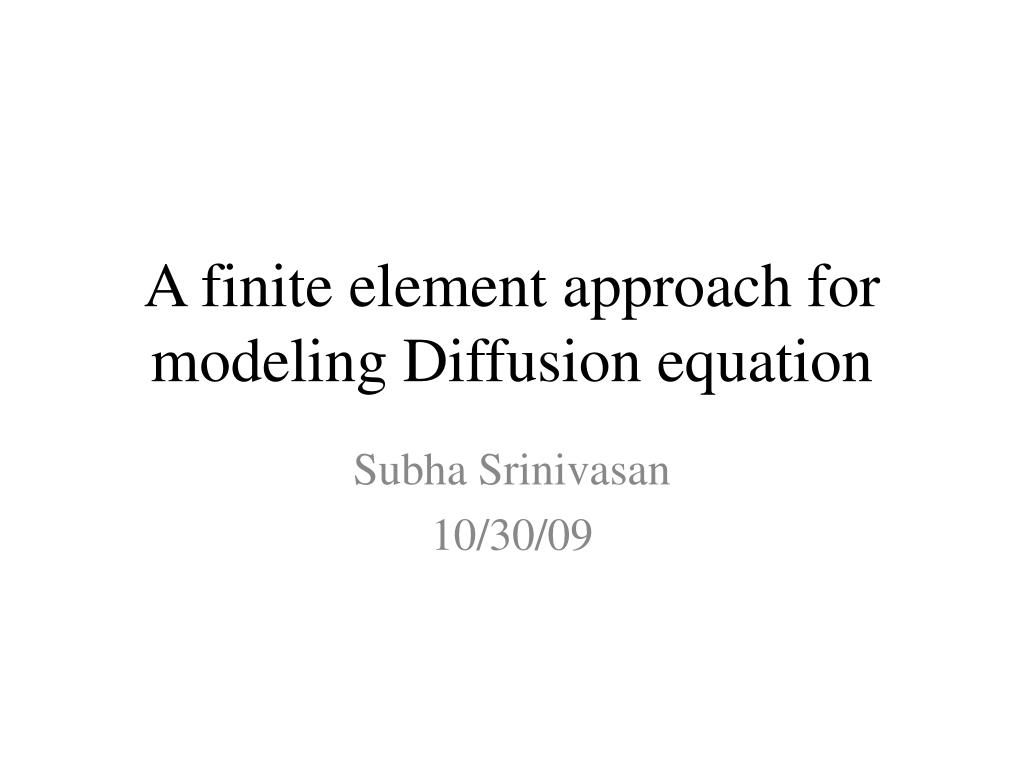 PPT - A finite element approach for modeling Diffusion equation ...