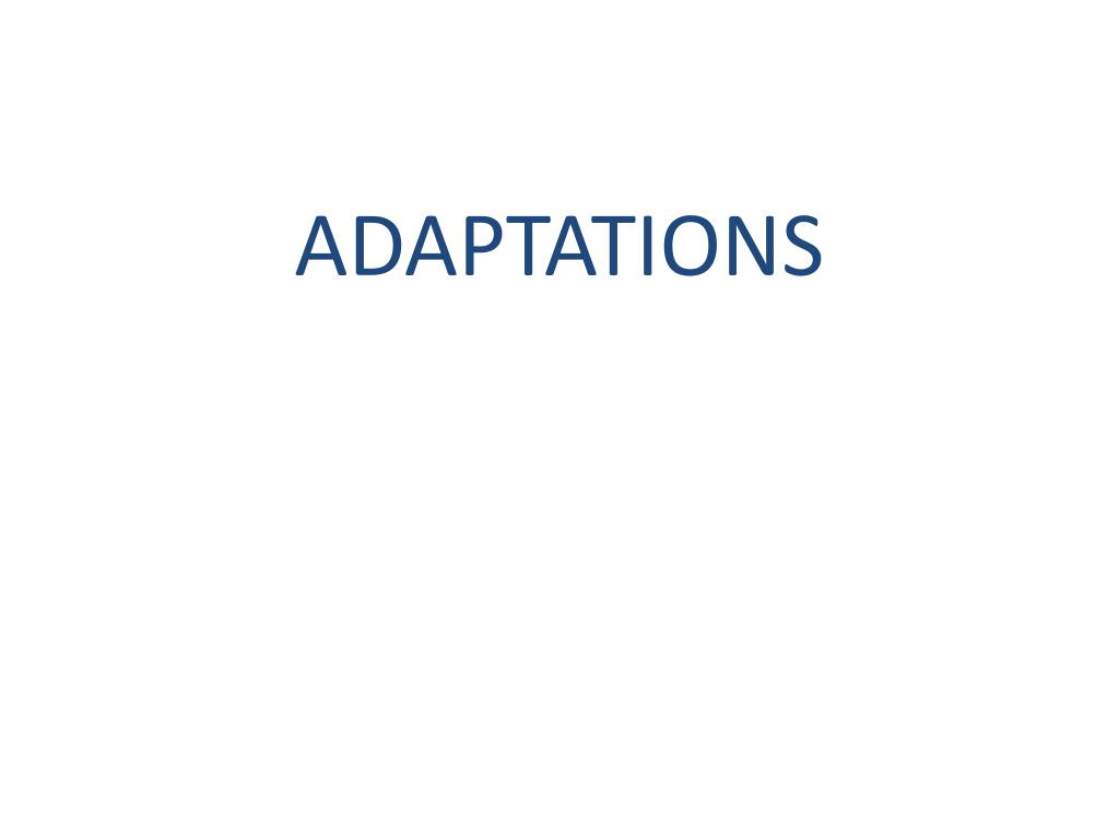 PPT - ADAPTATIONS PowerPoint Presentation, free download - ID:2721754