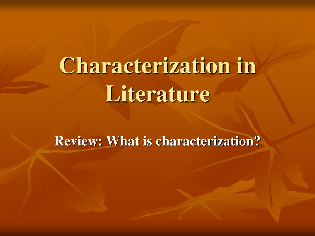 PPT - Characterization in Literature PowerPoint Presentation, free ...