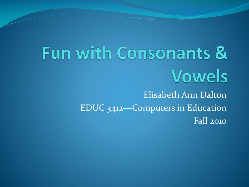 PPT - Fun with Consonants & Vowels PowerPoint Presentation, free ...