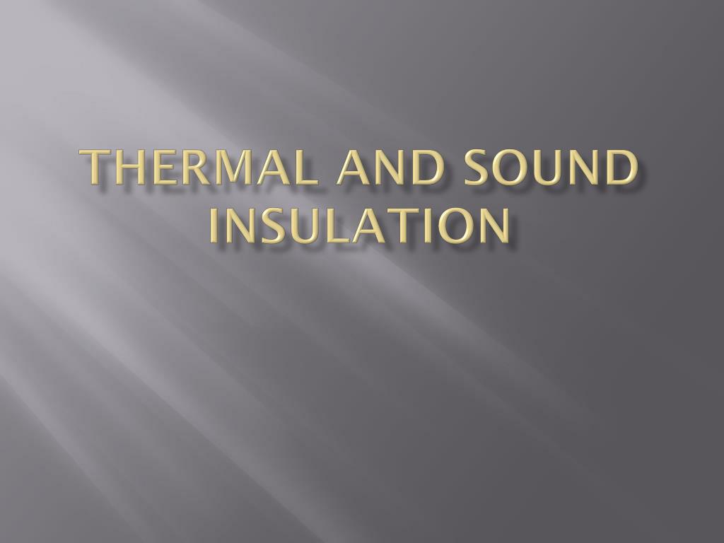 PPT - Thermal and Sound Insulation PowerPoint Presentation, free ...