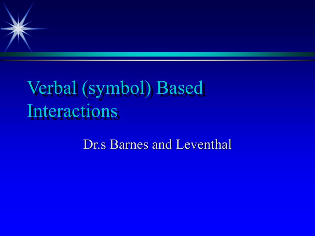 PPT - Verbal (symbol) Based Interactions PowerPoint Presentation, free ...