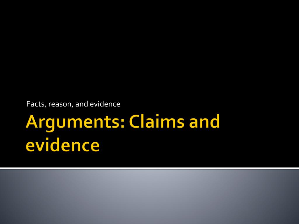 PPT - Arguments: Claims and evidence PowerPoint Presentation, free ...