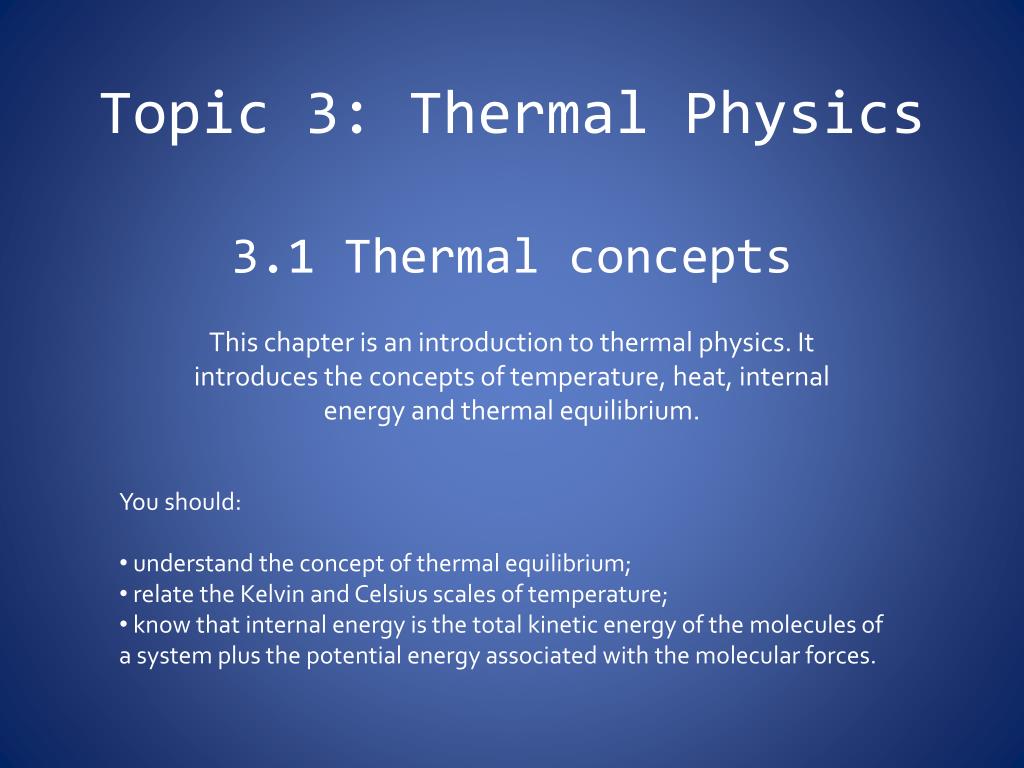 PPT - Topic 3: Thermal Physics 3.1 Thermal concepts PowerPoint ...