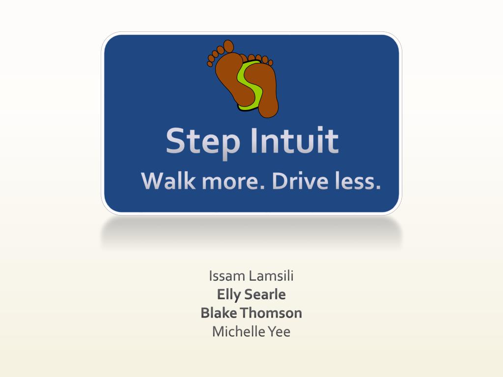 PPT - Step Intuit Walk more. Drive less. PowerPoint Presentation, free ...
