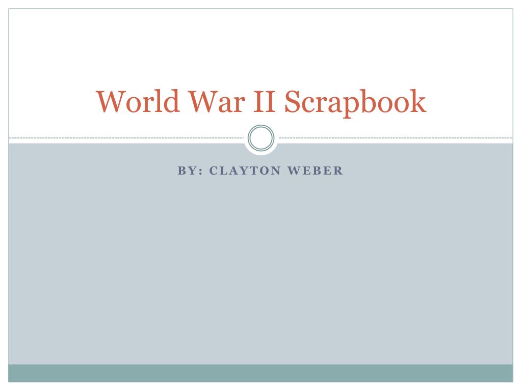 PPT - World War II Scrapbook PowerPoint Presentation, free download ...