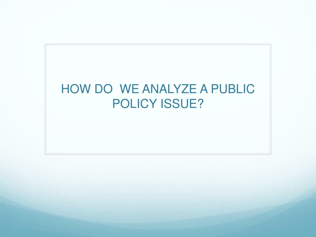 PPT - Analyzing a Public Policy Issue: Environmental Protection ...