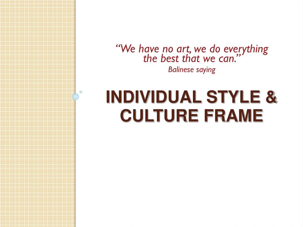 PPT - INDIVIDUAL STYLE & CULTURE FRAME PowerPoint Presentation, free ...