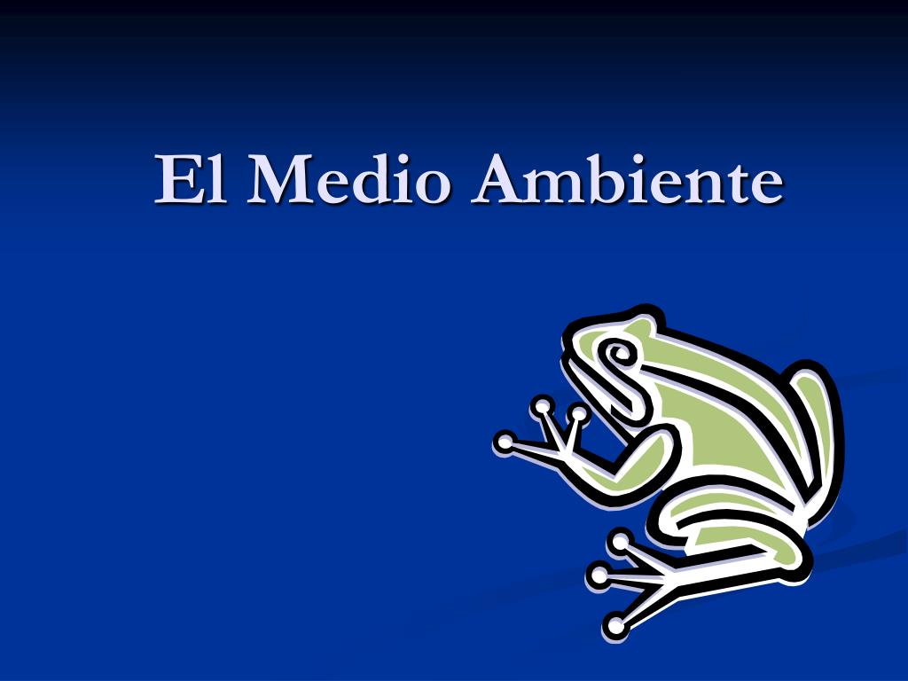 PPT - El Medio Ambiente PowerPoint Presentation, free download - ID:2730458