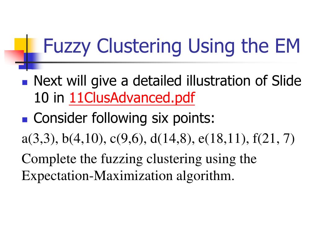 PPT - Fuzzy Clustering Using the EM PowerPoint Presentation, free download - ID:2730675
