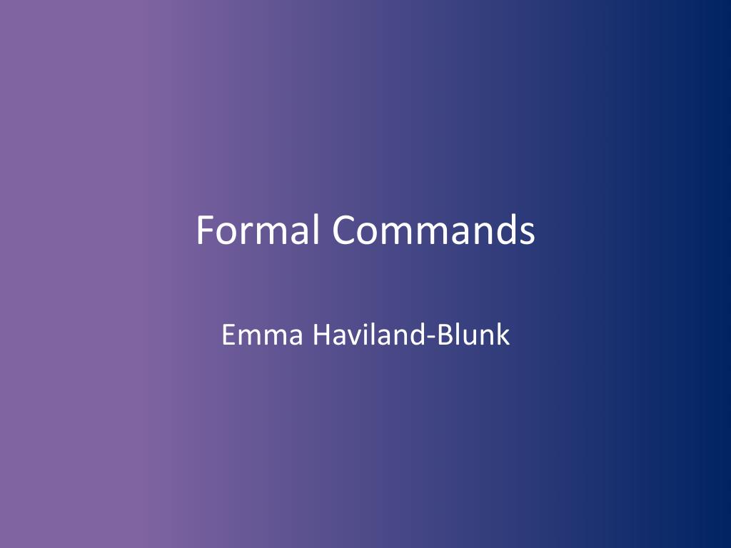 PPT - Mastering Formal Commands in Spanish: A Guide by Emma Haviland ...