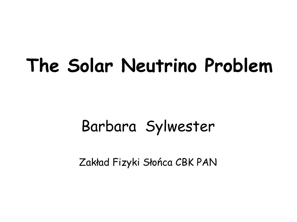 PPT - The Solar Neutrino Problem PowerPoint Presentation, free download ...