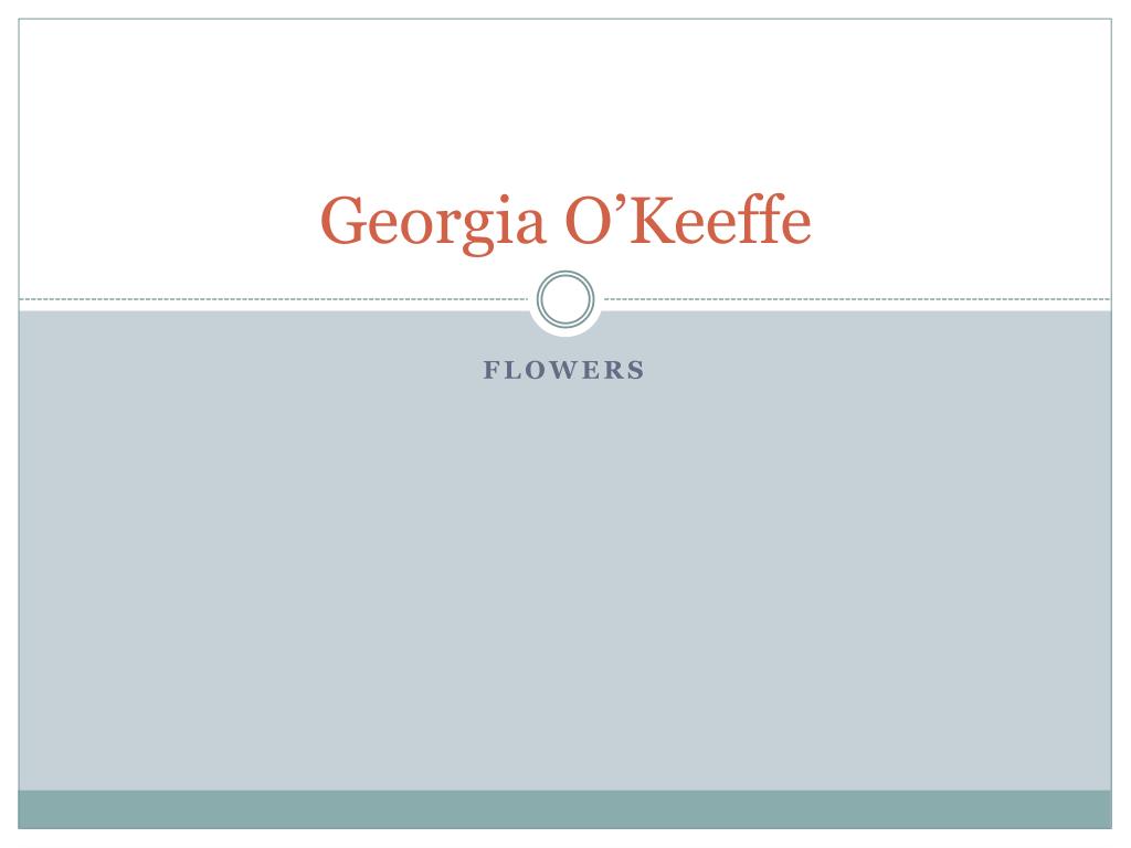 PPT - Georgia O’Keeffe PowerPoint Presentation, free download - ID:2731699