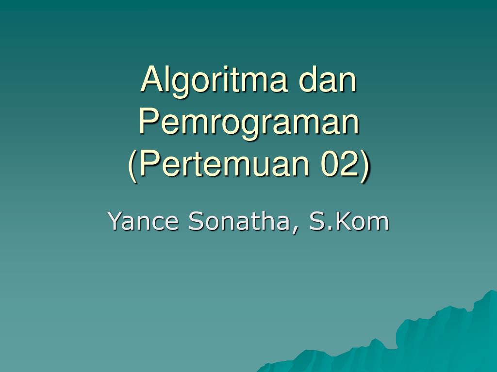 PPT - Algoritma dan Pemrograman (Pertemuan 02) PowerPoint Presentation ...