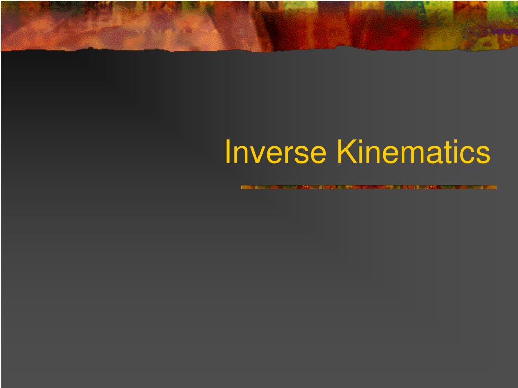PPT - Inverse Kinematics PowerPoint Presentation, free download - ID ...