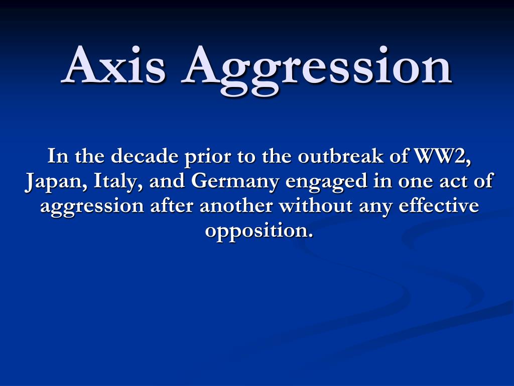 PPT - Axis Aggression PowerPoint Presentation, free download - ID:2733588