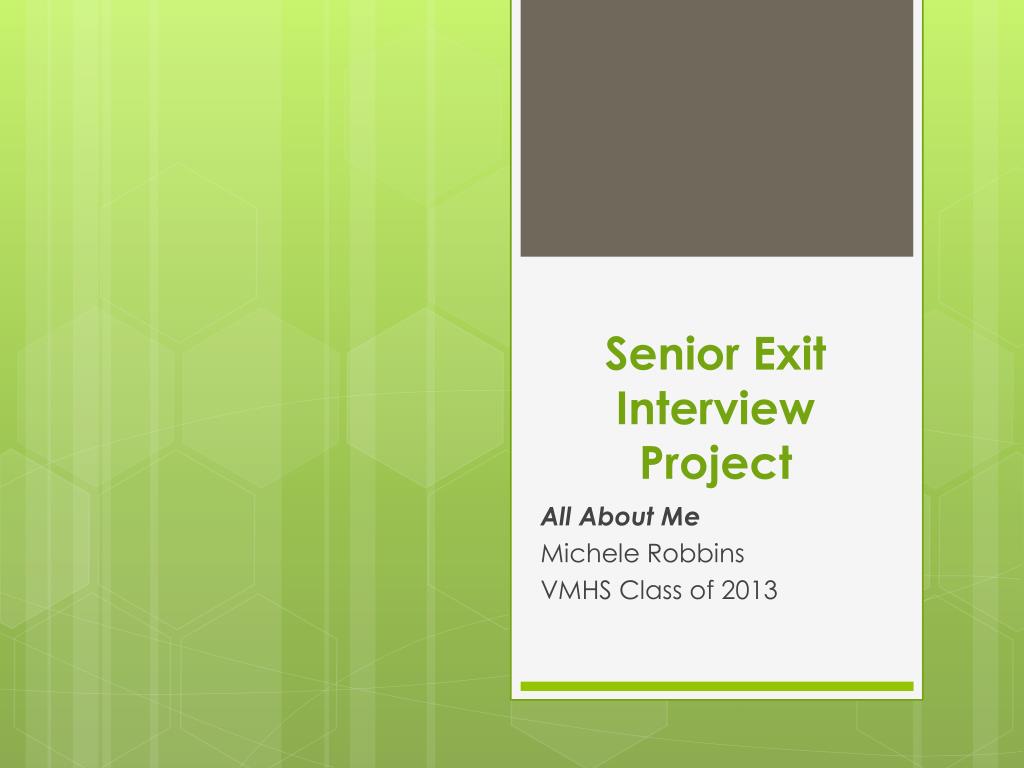 PPT - Senior Exit Interview Project PowerPoint Presentation, free ...
